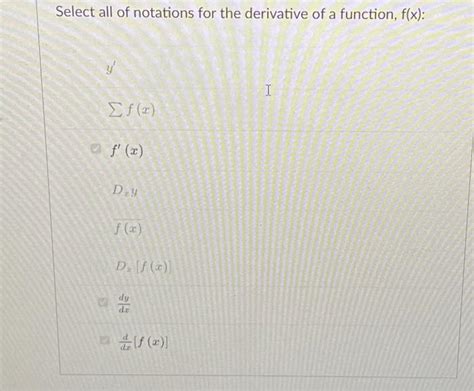 Solved Select All Of Notations For The Derivative Of A Chegg