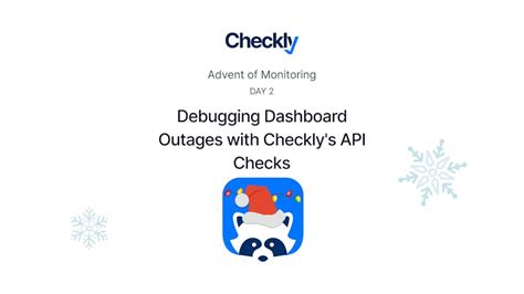 Debugging Dashboard Outages With Checklys Api Checks