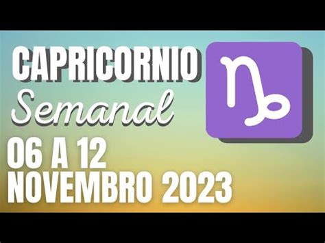 CAPRICÓRNIO LEITURA SEMANAL 06A12 DE NOVEMBRO 2023 YouTube