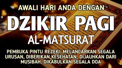 AWALI HARI DENGAN DZIKIR PAGI PENARIK REZEKI Dzikir Al Matsurat Lengkap Terjemahan Indonesia