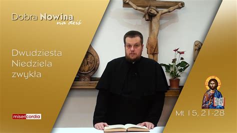 Dobra Nowina na dziś 16 sierpnia Dwudziesta Niedziela zwykła YouTube