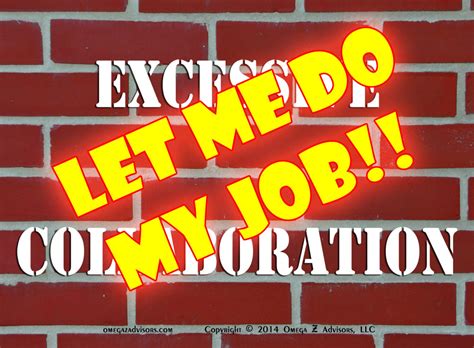 Excessive Collaboration Let Me Do My Job Media