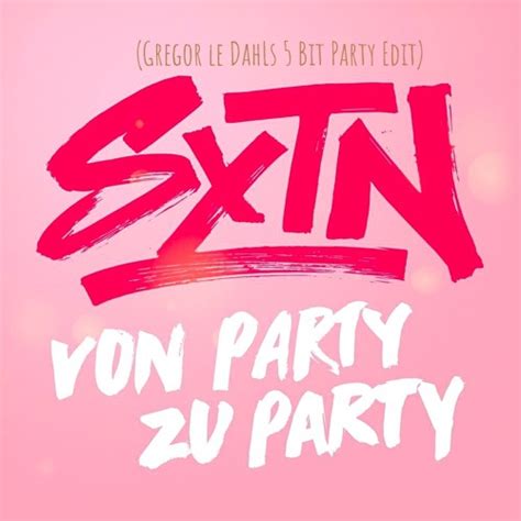 Stream Sxtn Von Party Zu Party Gregor Le Dahls 5 Bit Party Edit By