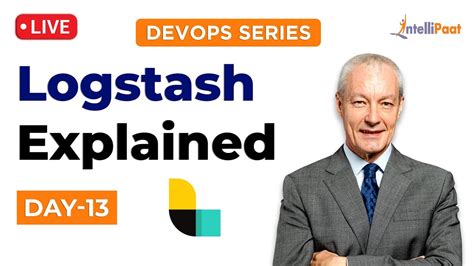 Devops Series Day 13 Logstash Explained What Is Logstash Logstash Tutorial Intellipaat