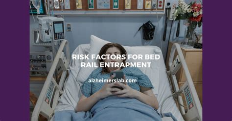 Risk Factors For Bed Rail Entrapment Safeguarding Your Loved Ones