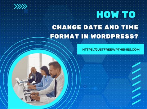 Simple Instruction Of How To Change Date And Time Format In WordPress JustFreeWPThemes