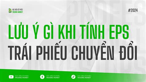 LƯU Ý GÌ KHI TÍNH EPS TRÁI PHIẾU CHUYỂN ĐỔI YouTube