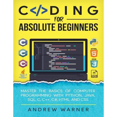 Coding For Absolute Beginners Master The Basics Of Computer Programming With Python Java SQL