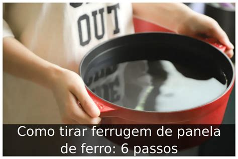 Como Tirar Ferrugem De Panela De Ferro 6 Passos Portal Útil