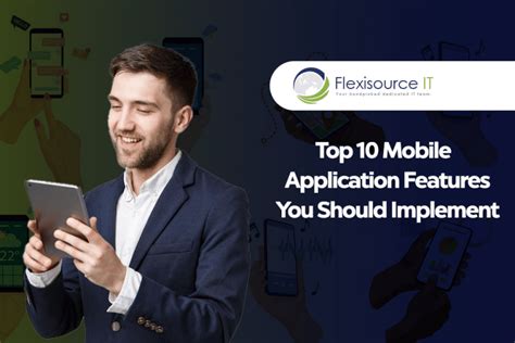 Top 10 Mobile Application Features You Should Implement Flexisource It