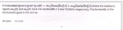 Solved A Modulated Signal Is Given By