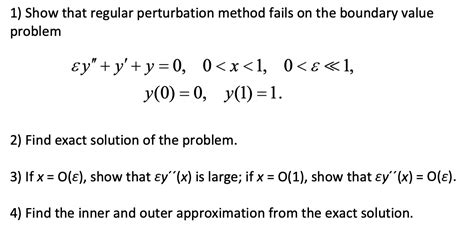 Solved 1 Show That Regular Perturbation Method Fails On The