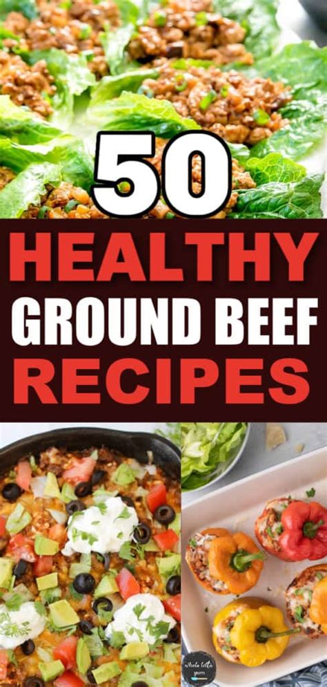50 Healthy Dinner Recipes With Ground Beef Whole Lotta Yum