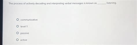 Solved The Process Of Actively Decoding And Interpreting Chegg
