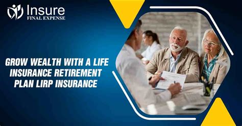 Grow Wealth With A Life Insurance Retirement Plan Lirp