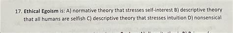 Solved Ethical Egoism Is A ﻿normative Theory That Stresses