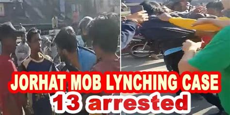 Assam Jorhat Mob Lynching Case13 Including Prime Accused Arrested