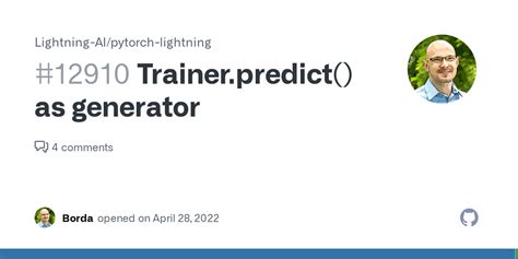 Trainerpredict As Generator · Issue 12910 · Lightning Aipytorch Lightning · Github
