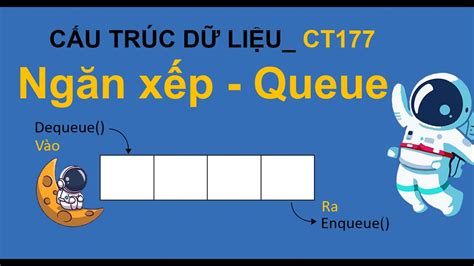 Cấu Trúc Dữ Liệu Hàng đợi Queue Youtube