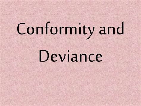 Conformity And Deviance Pptx