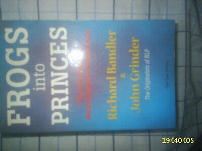 Frogs Into Princes The Introduction To Neuro Linguistic Programming By