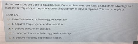Solved Human Sex Ratios Are Close To Equal Because If One
