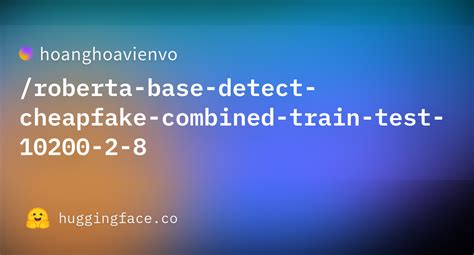 Hoanghoavienvoroberta Base Detect Cheapfake Combined Train Test 10200