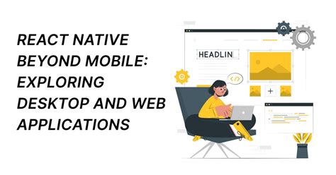 Expanding Horizons React Native Unleashed In Desktop And Web