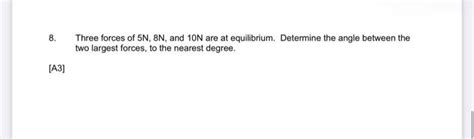 Solved 8 Three Forces Of 5N 8N And 10N Are At Chegg