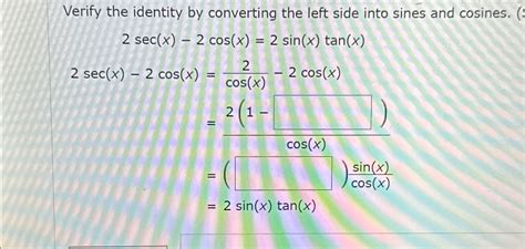 solved verify the identity by converting the left side into