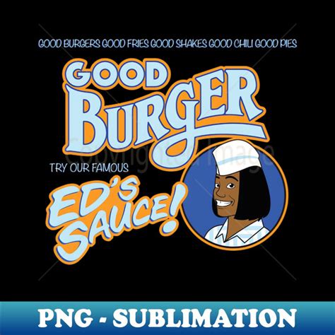 Good Burger Advertisement Exclusive Png Sublimation Downlo Inspire Uplift