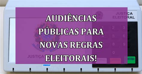 Audiências Públicas Para Definição De Novas Regras Eleitorais Para 2024