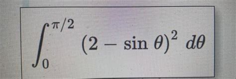 Solved π sinθ dθ Chegg com