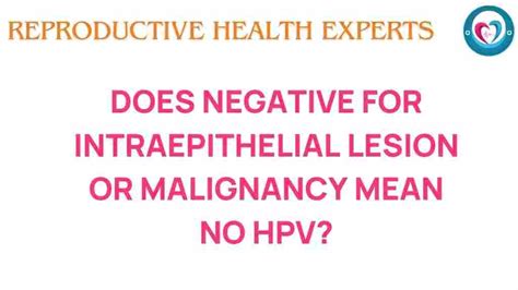 Does A Negative Result For Intraepithelial Lesion Or Malignancy