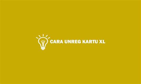 4 Cara UNREG Kartu XL Semua Metode Syarat Ketentuannya Im3buzz