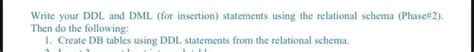 Solved Write Your Ddl And Dml For Insertion Statements