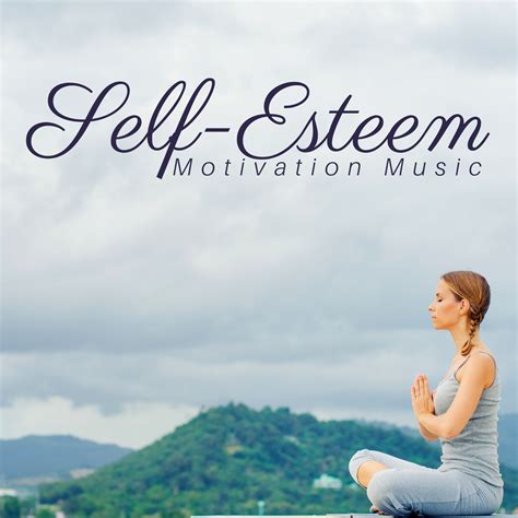 ‎Альбом Self Esteem Self Confidence Motivation Music Mood Music