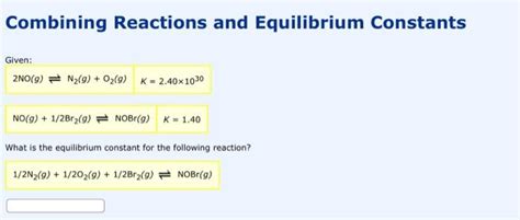 Solved Combining Reactions And Equilibrium Constants Given