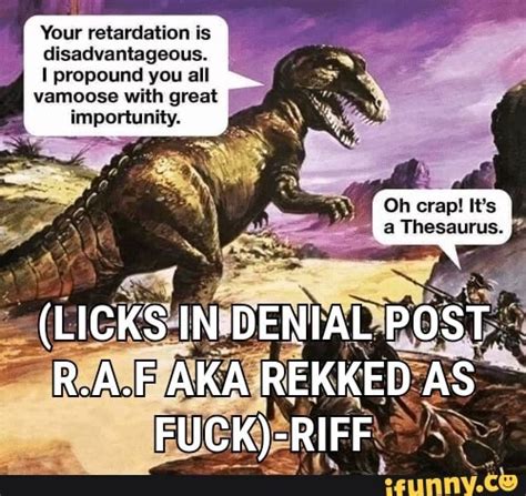 Your Retardation Is Disadvantageous Propound You All Vamoose With