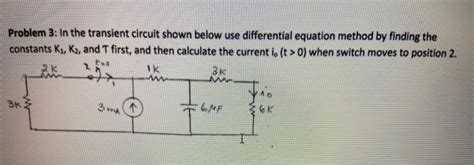 Solved Problem In The Transient Circuit Shown Below Use Chegg