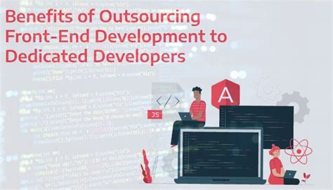 The Benefits Of Outsourcing Front End Development To Dedicated Developers