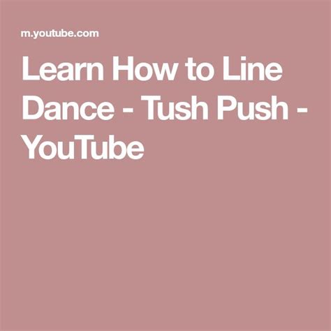 Learn How To Line Dance Tush Push Youtube Line Dancing Dance Push