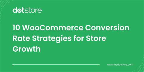 10 Woocommerce Conversion Rate Strategies For Store Growth Thedotstore
