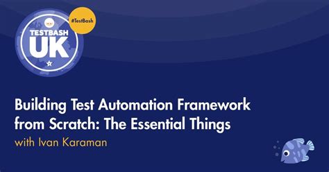 How To Create A Test Automation Framework From Scratch Ministry Of Testing Posted On The Topic
