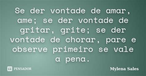 Se Der Vontade De Amar Ame Se Der Mylena Sales Pensador