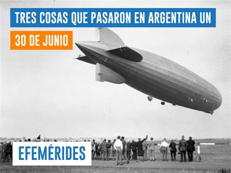 Efemérides Tres Cosas Que Pasaron En Argentina Un 30 De Junio Billiken