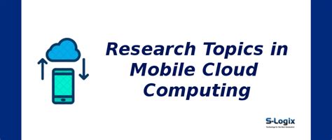 Mobile Cloud Computingresearch Topics In Mobile Cloud 2025s Logix