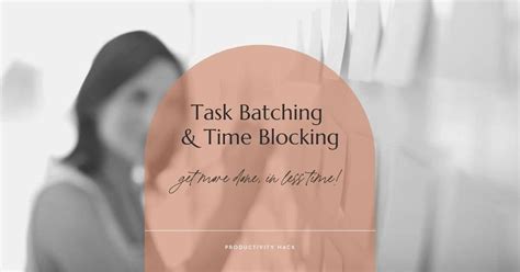 Work Smarter Not Harder With Task Batching And Time Blocking Savvy
