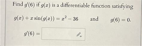 solved find g 6 ﻿if g x ﻿is a differentiable function