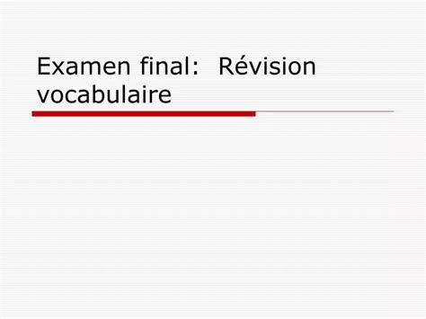 PPT Examen final Révision vocabulaire PowerPoint Presentation free download ID